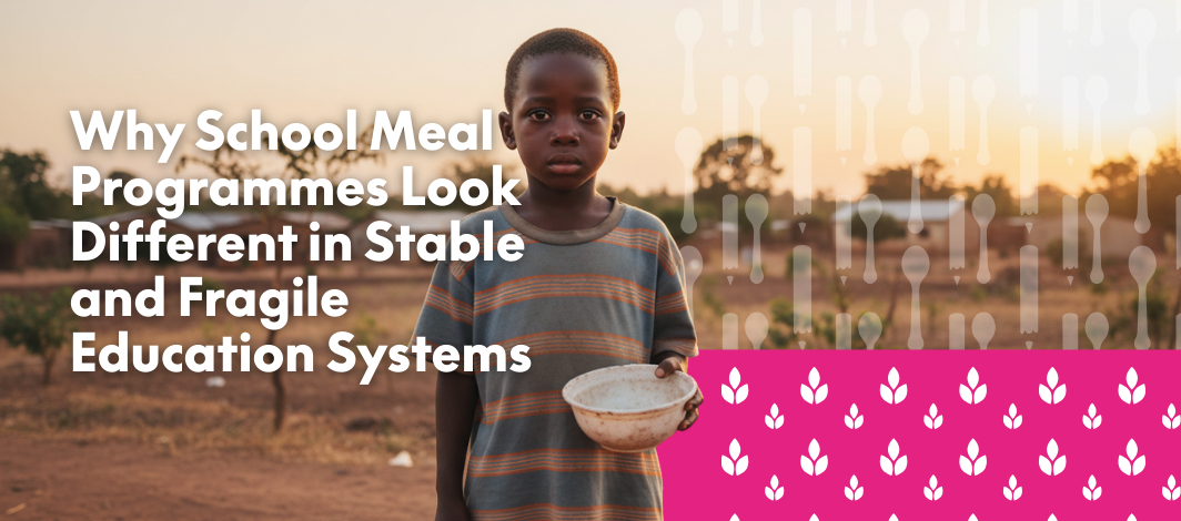 Why School Meal Programmes Look Different in Stable and Fragile ...